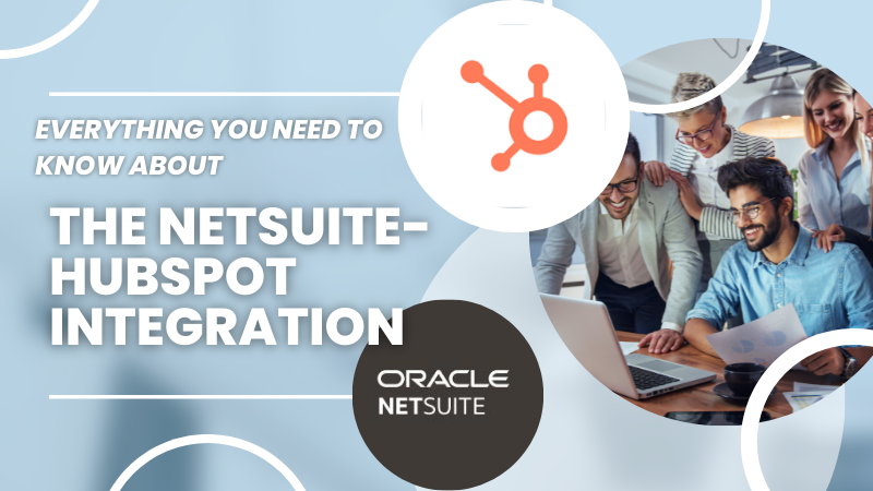 Everything You Need to Know About the NetSuite-HubSpot Integration
